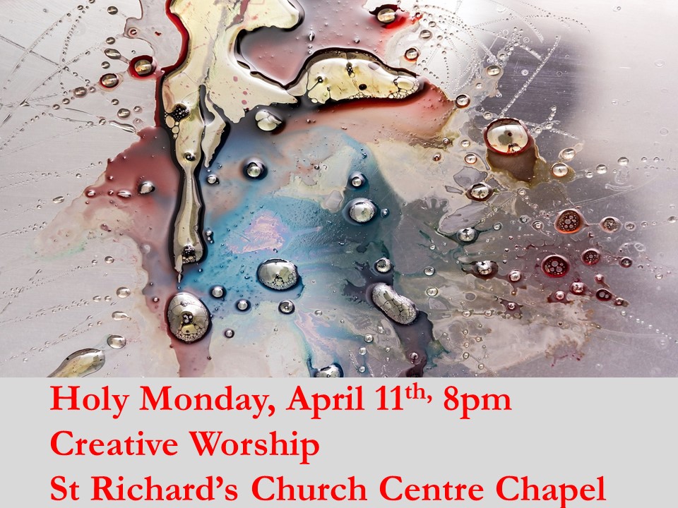 Holy Monday creative worship, 8.00pm at St Richard’s – Charlton Church